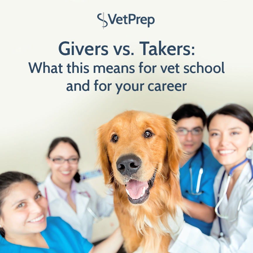 Givers vs. Takers: What this means for vet school and for your career